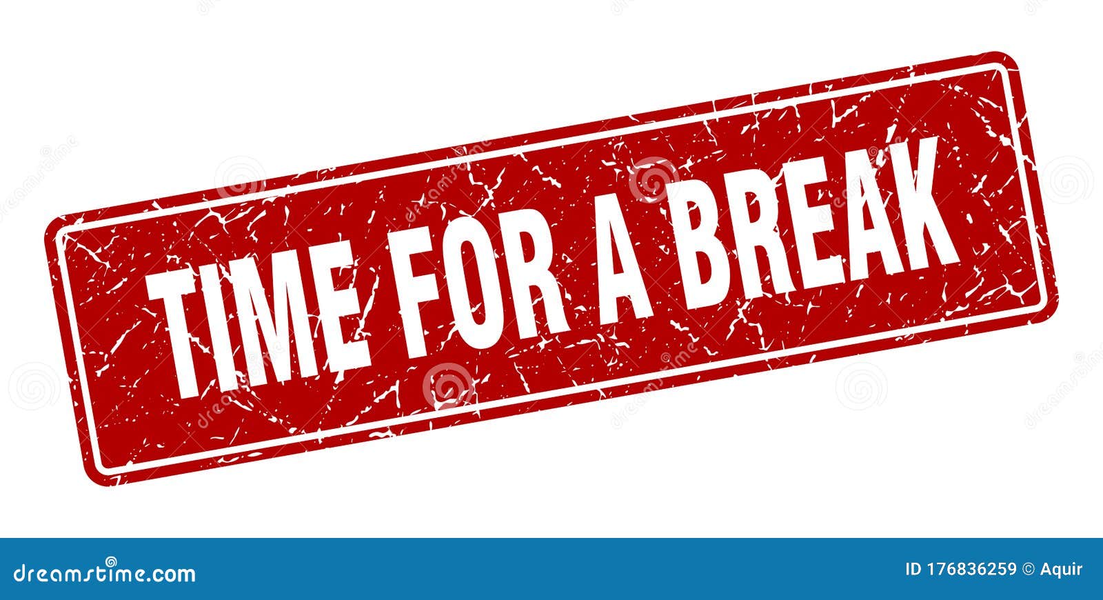 Time for a Break Sign. Time for a Break Grunge Stamp Stock Vector ...
