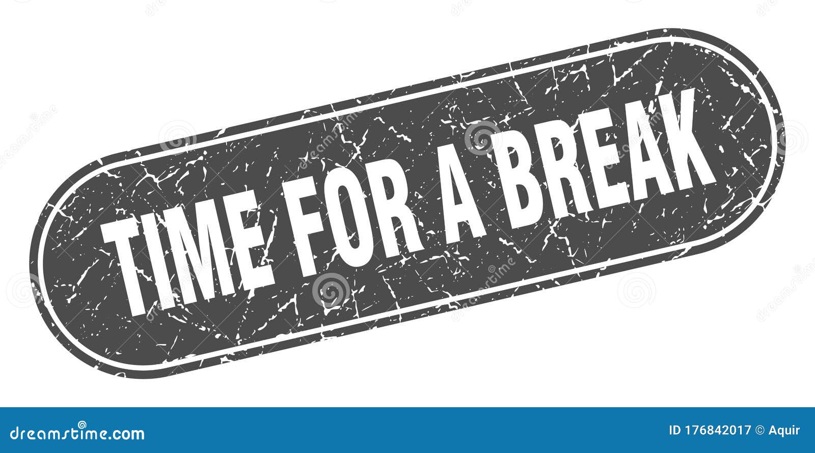 Time for a Break Sign. Time for a Break Grunge Stamp Stock Vector ...
