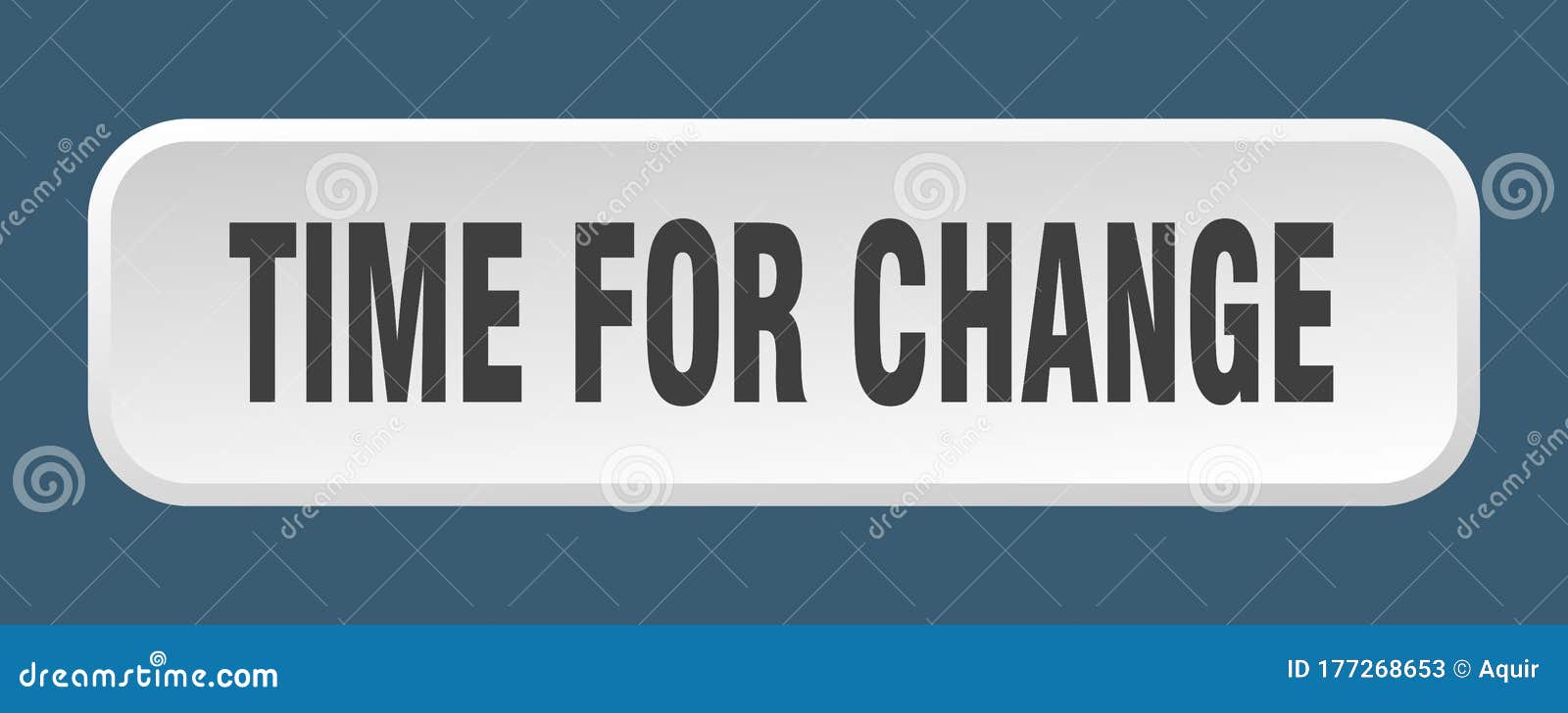Time for Change Button. Time for Change Square 3d Push Button Stock ...