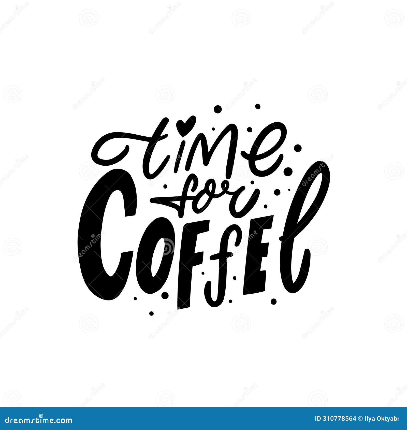 Time for Coffee. Hand Drawn Black Color Lettering Phrase Text Stock ...