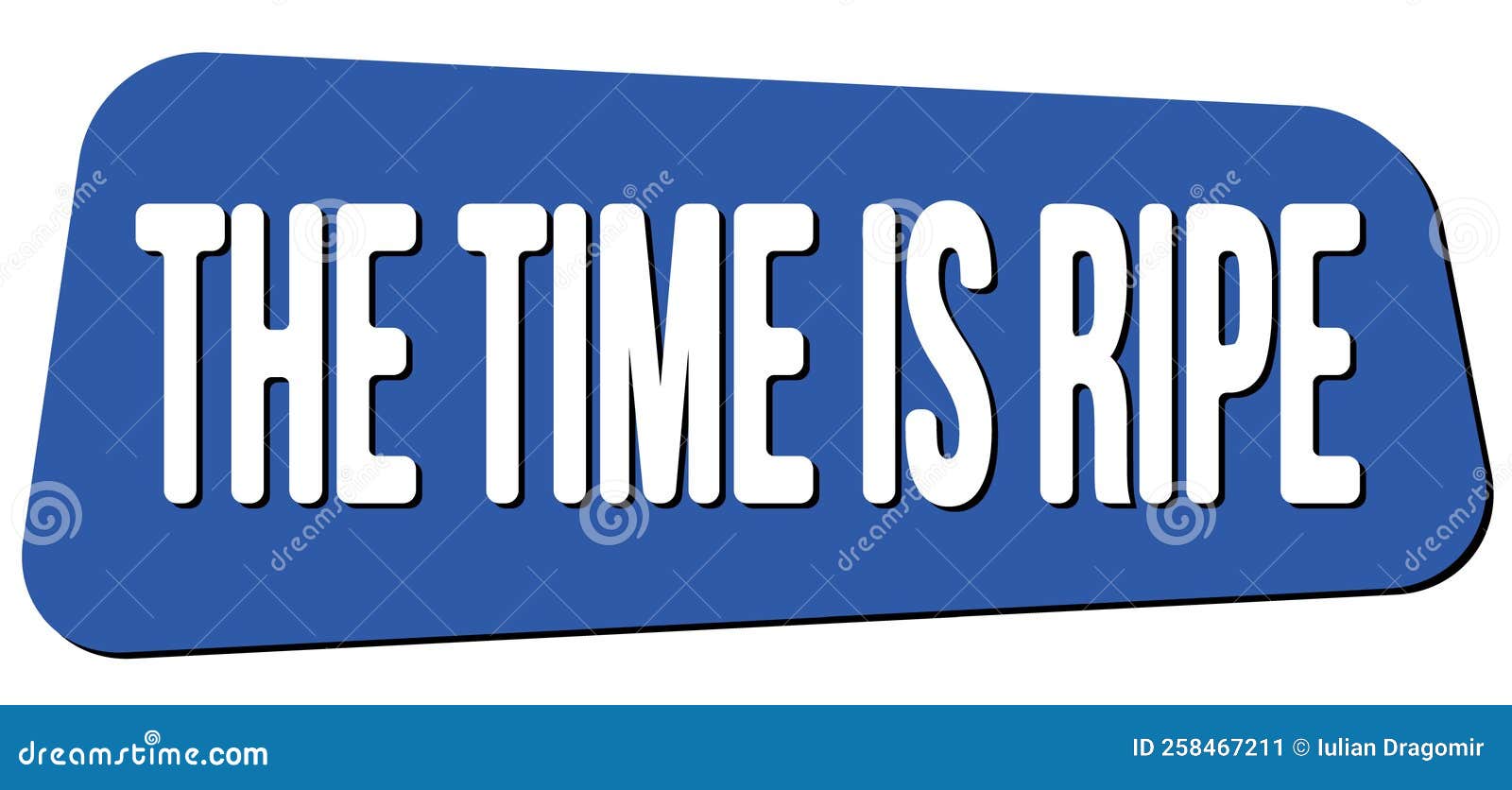 The TIME is RIPE Text on Blue Trapeze Stamp Sign Stock Illustration ...