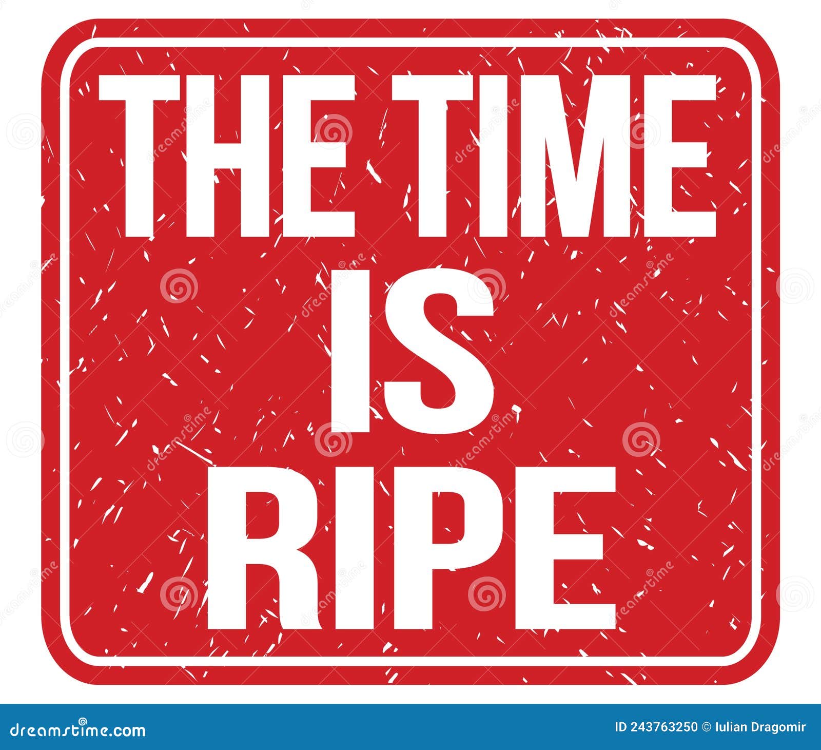 The TIME is RIPE, Text Written on Red Stamp Sign Stock Illustration ...