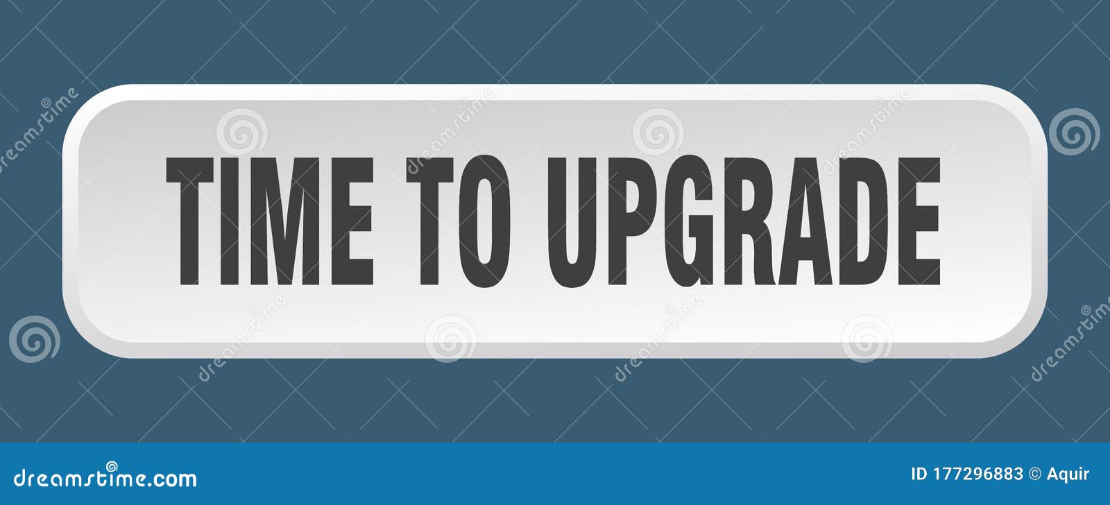 Time To Upgrade Button. Time To Upgrade Square 3d Push Button Stock ...