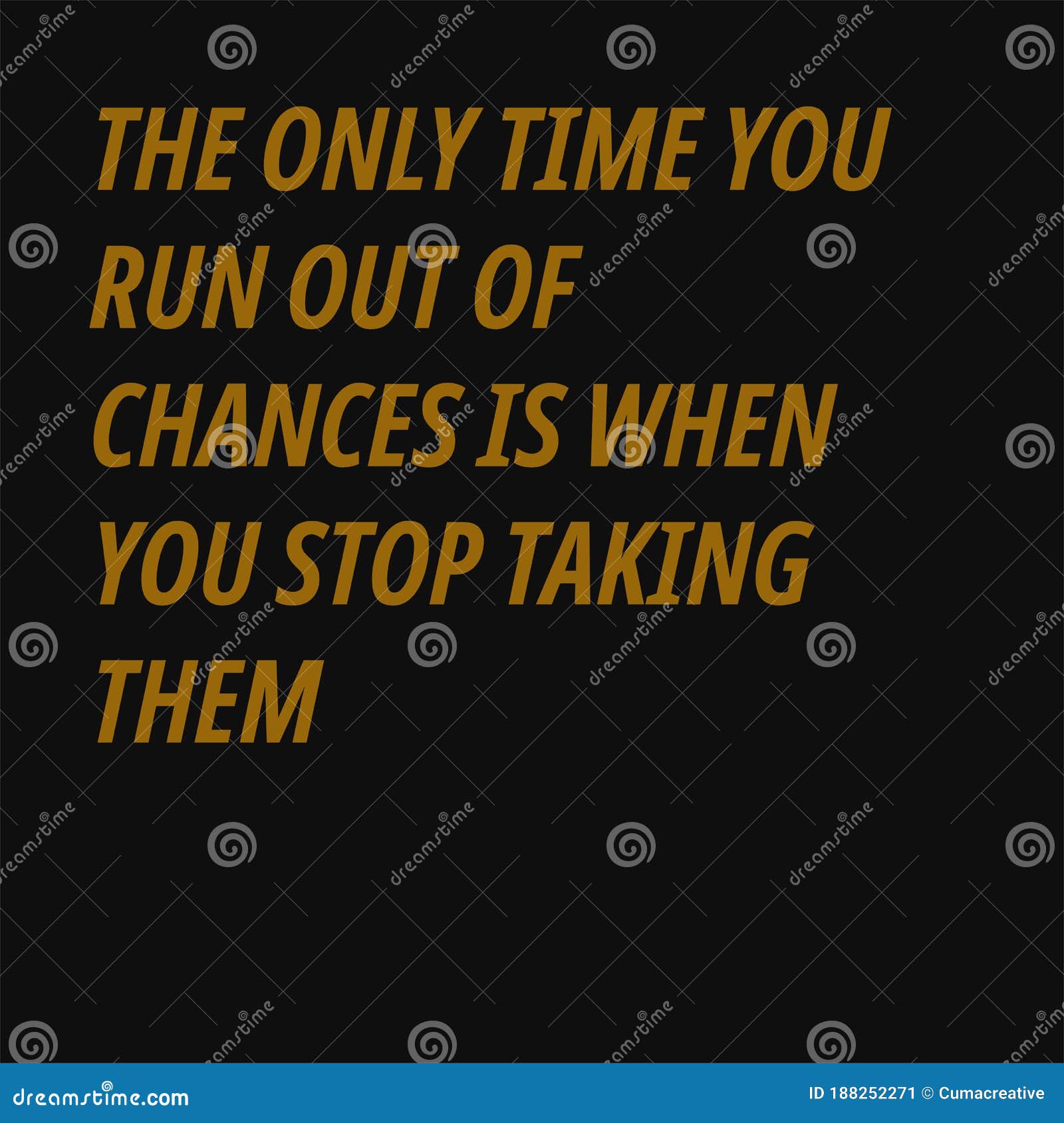 The only Time You Run Out of Chances is when You Stop Taking Them ...