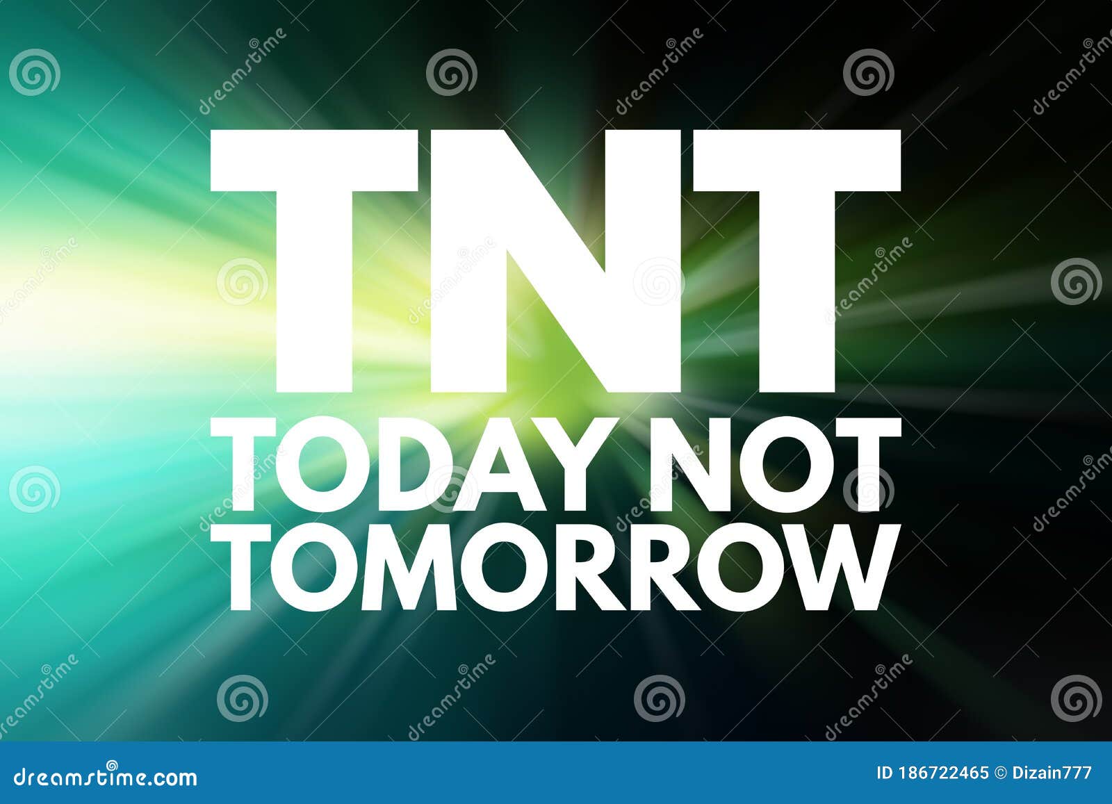 TNT - Today Not Tomorrow Acronym, Business Concept Background Stock ...