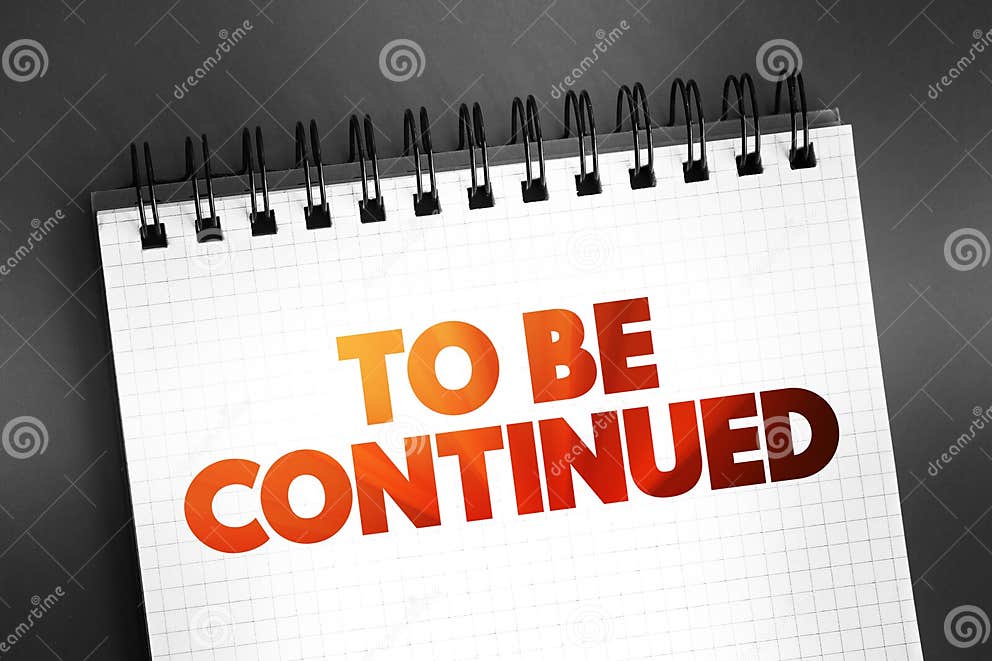 To Be Continued Text on Notepad, Concept Background Stock Photo - Image ...