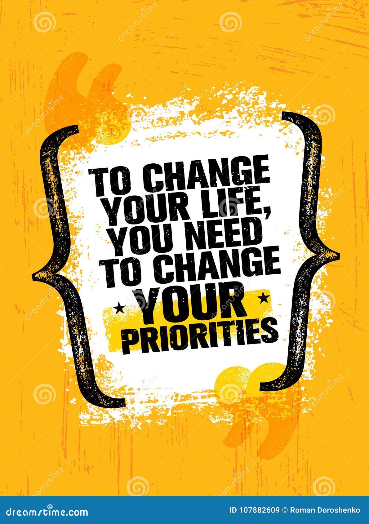 To Change Your Life You Need To Change Your Priorities. Inspiring ... To Change Your Life You Need To Change Your Priorities. Inspiring ...