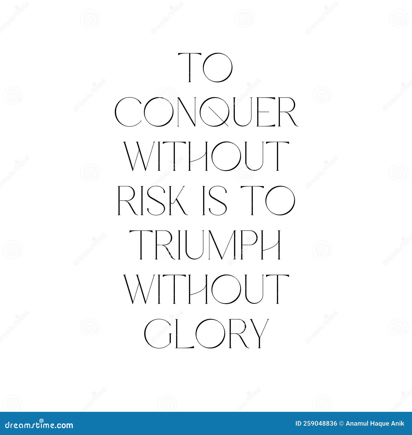 To Conquer without Risk is To Triumph without Glory. Motivational Quote ...