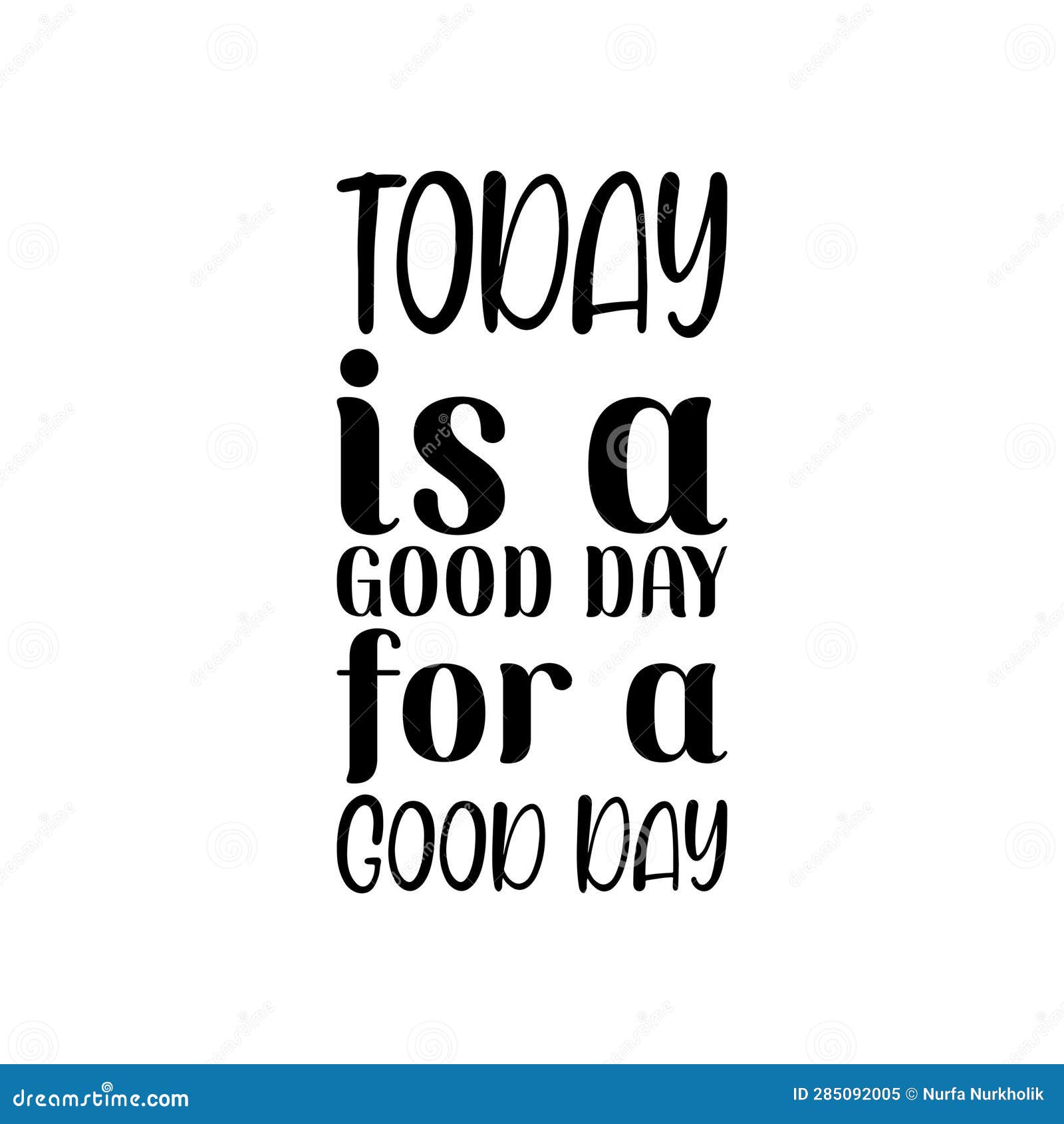 Today is a Good Day for a Good Day Black Letter Quote Stock Vector ...