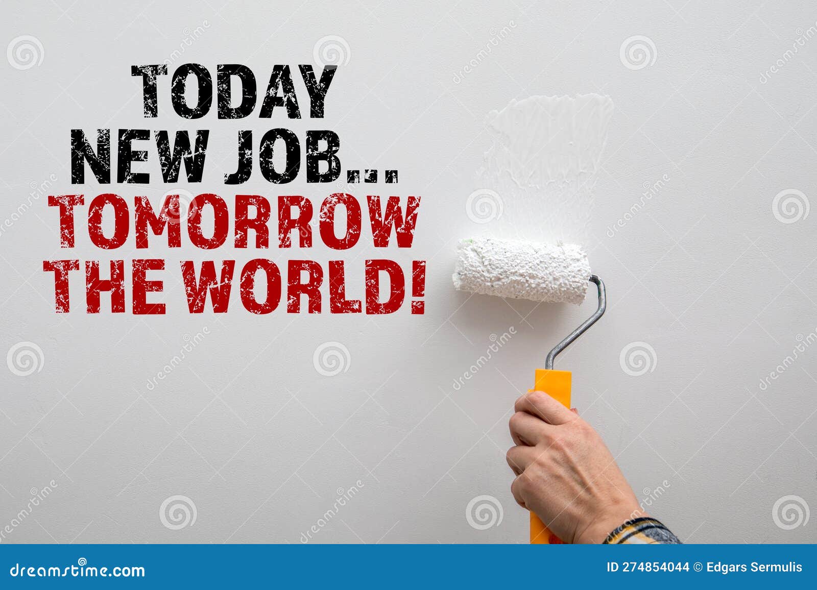 Today New Job. Tomorrow the World Stock Photo - Image of time, mission ...