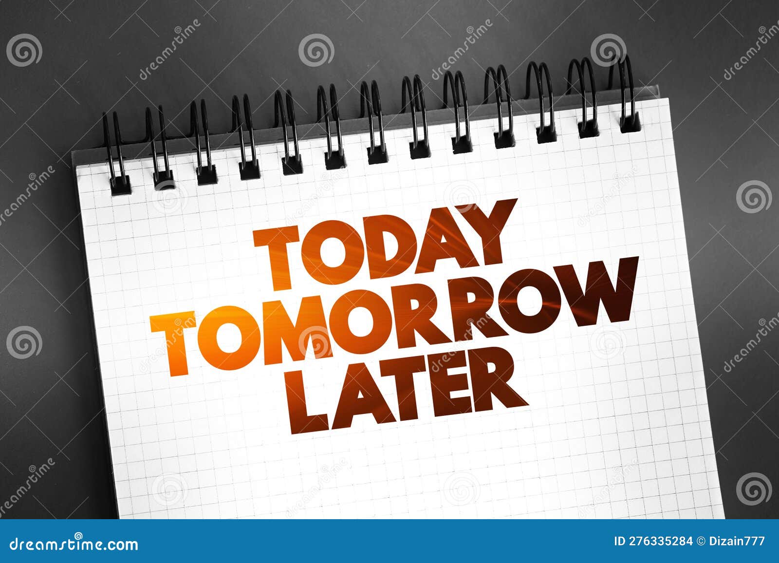 Today Tomorrow Later Text Quote on Notepad, Concept Background Stock ...