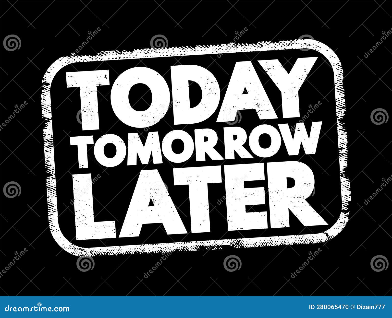 Today Tomorrow Later Text Stamp, Concept Background Stock Illustration ...