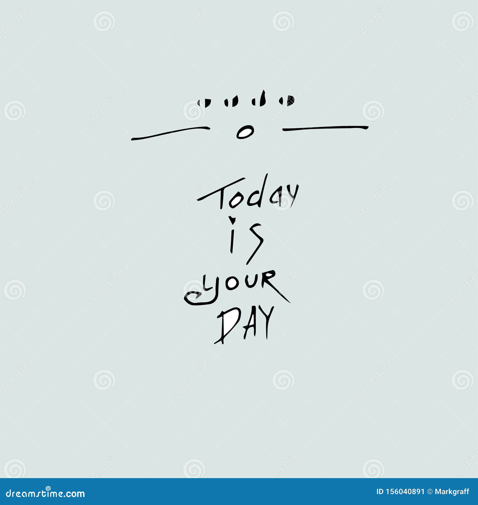 Today is Your Day - Quote Template Conceptual Stock Illustration ...