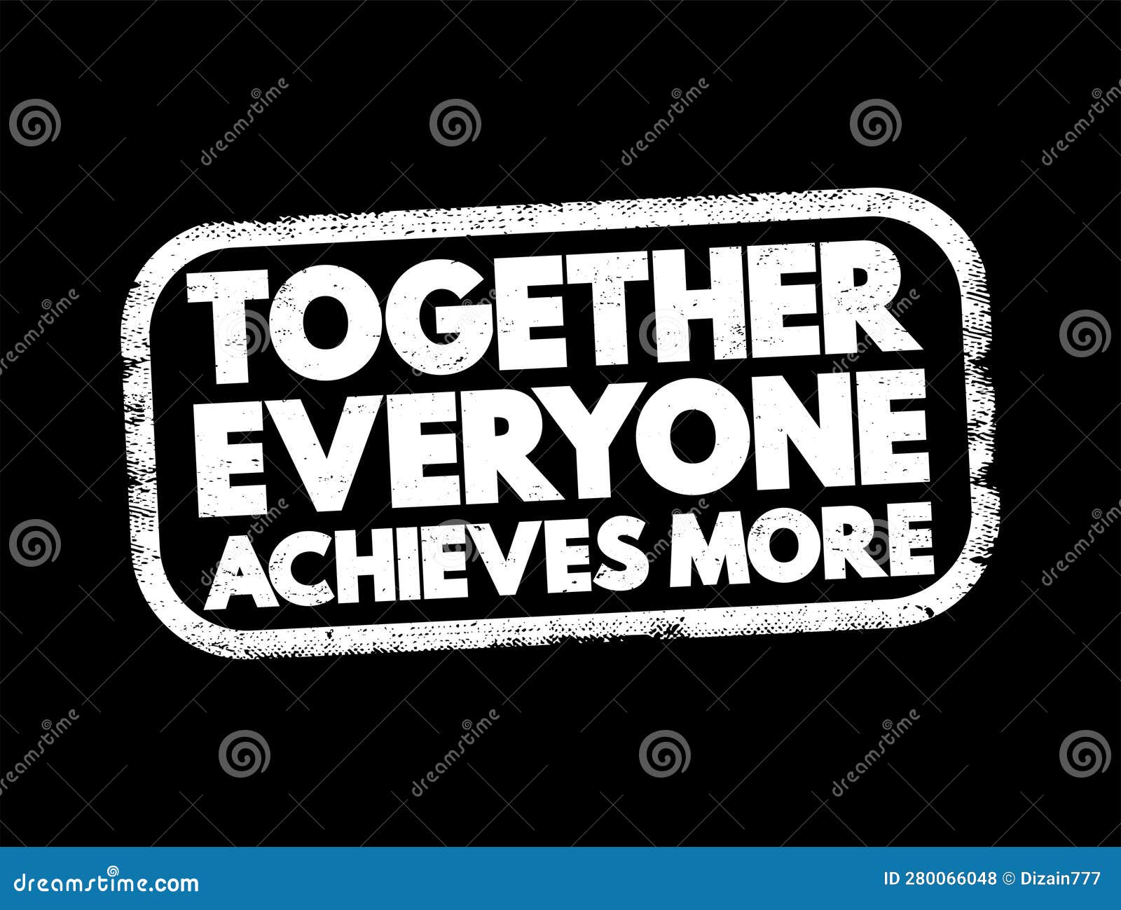 Together Everyone Achieves More Text Stamp, Concept Background Stock ... Together Everyone Achieves More Text Stamp, Concept Background Stock ...