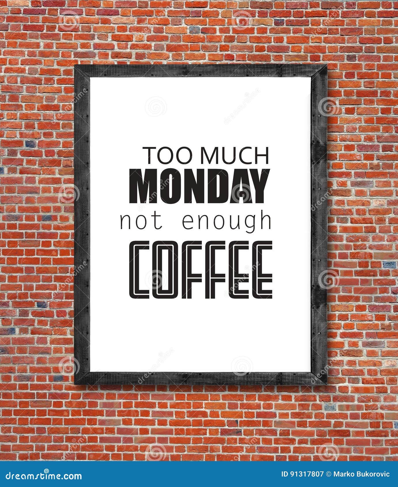 Too Much Monday Not Enough Coffee Written in Picture Frame Stock Image ...