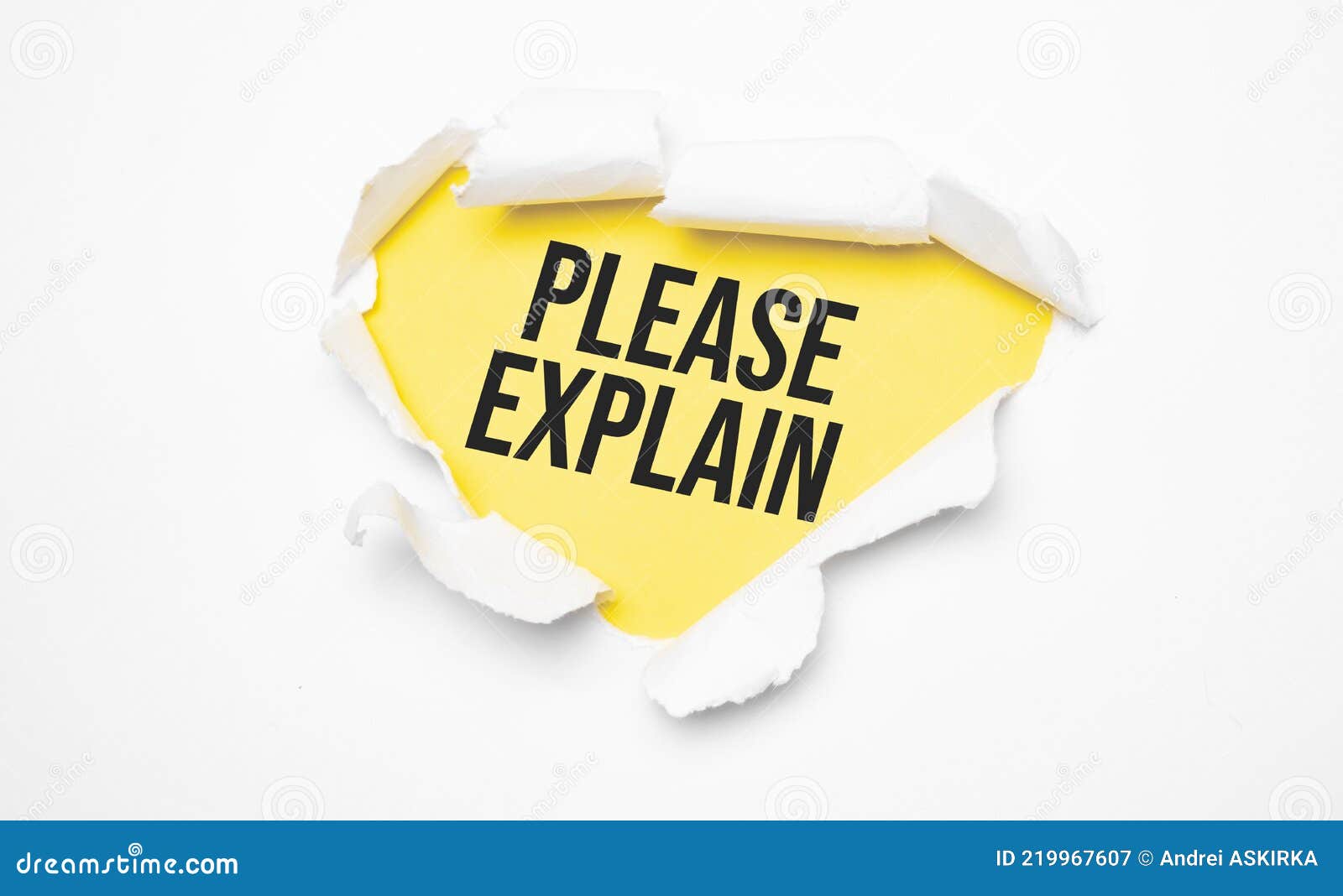 Top View of White Torn Paper and the Text PLEASE EXPLAIN on a Yellow ...