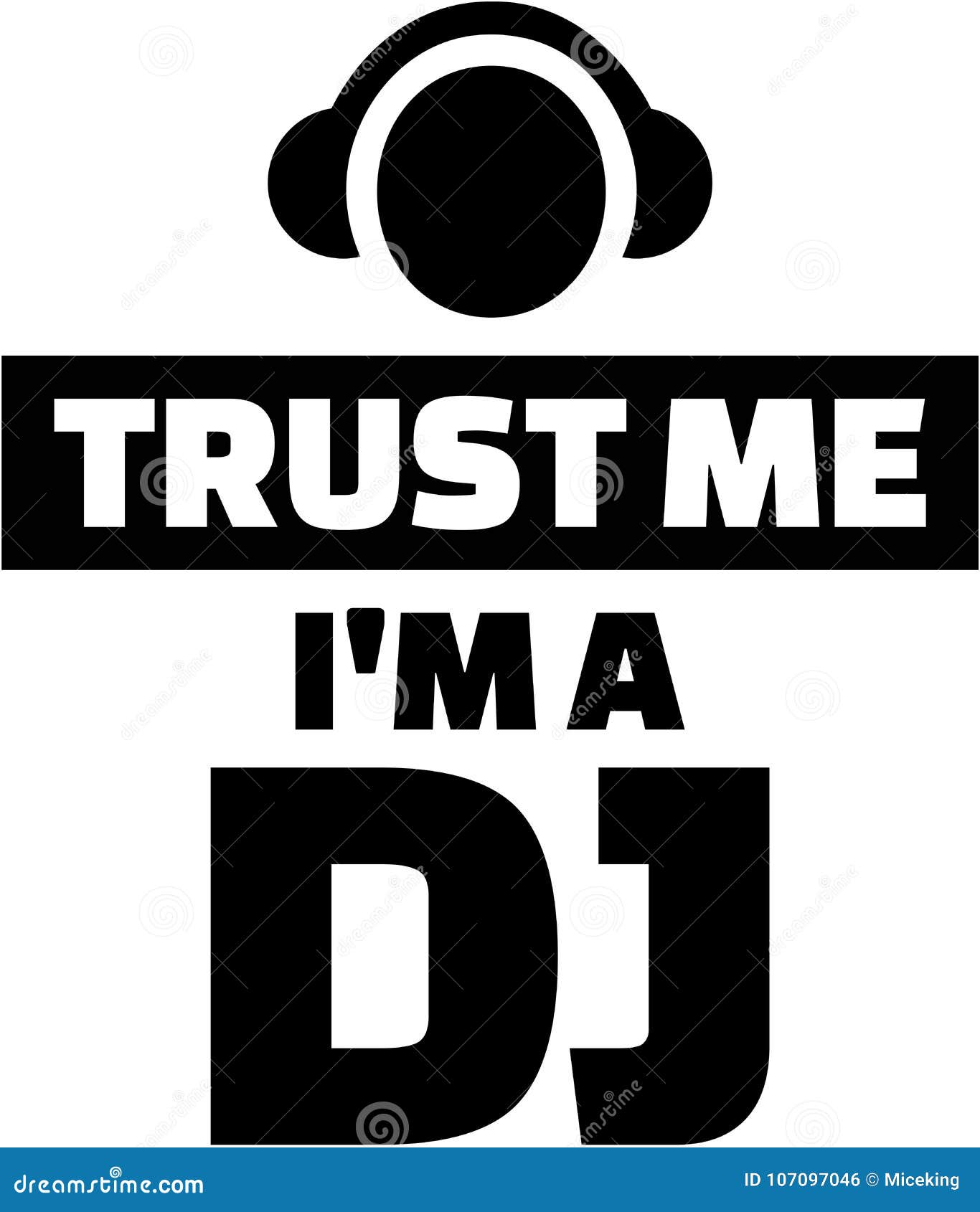 Trust me I am a DJ stock vector. Illustration of jockey - 107097046