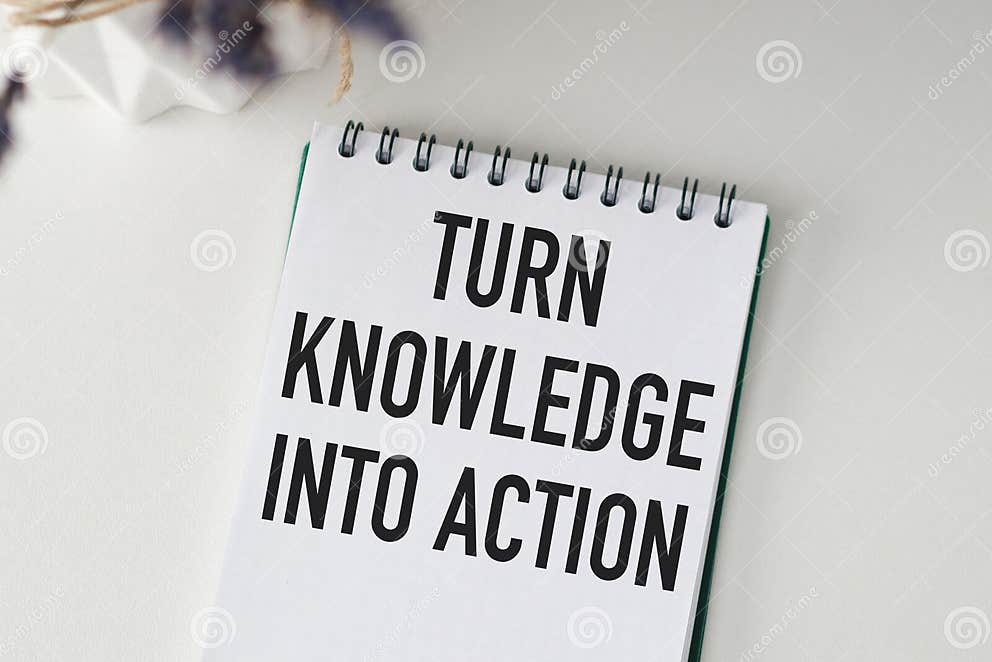 Turn Knowledge into Action Text on White Paper, on a Notepad, on White ...