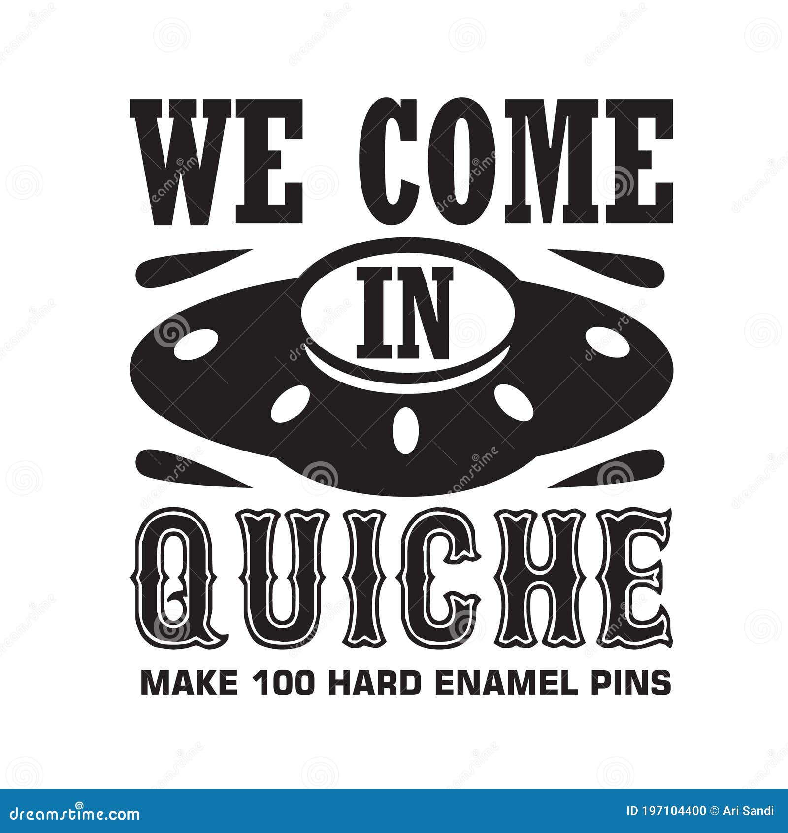 Ufo Quotes And Slogan Good For T Shirt We Come In Quiche Stock