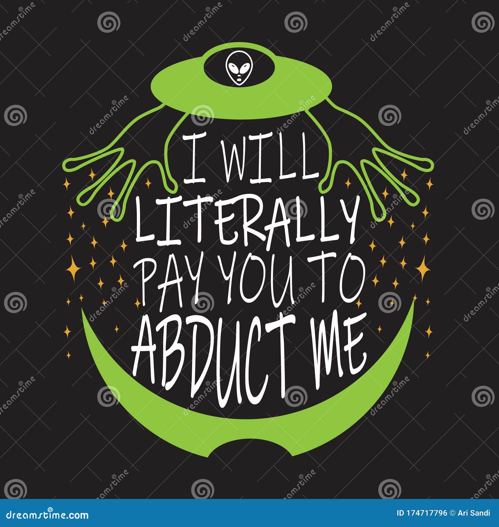 Ufo Quotes And Slogan Good For T Shirt I Will Literally Pay You To
