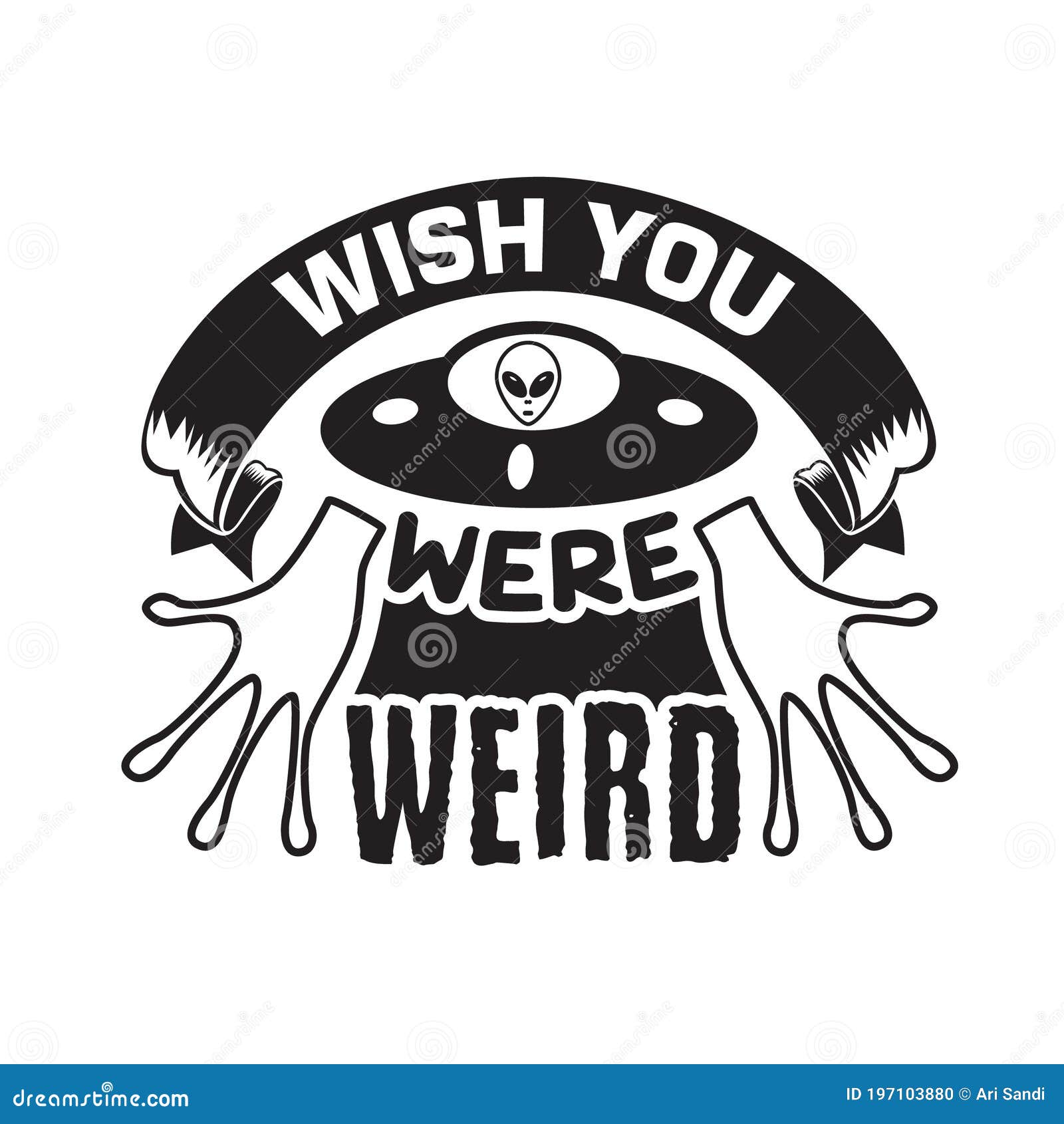 Ufo Quotes And Slogan Good For T Shirt Wish You Were Weird Stock