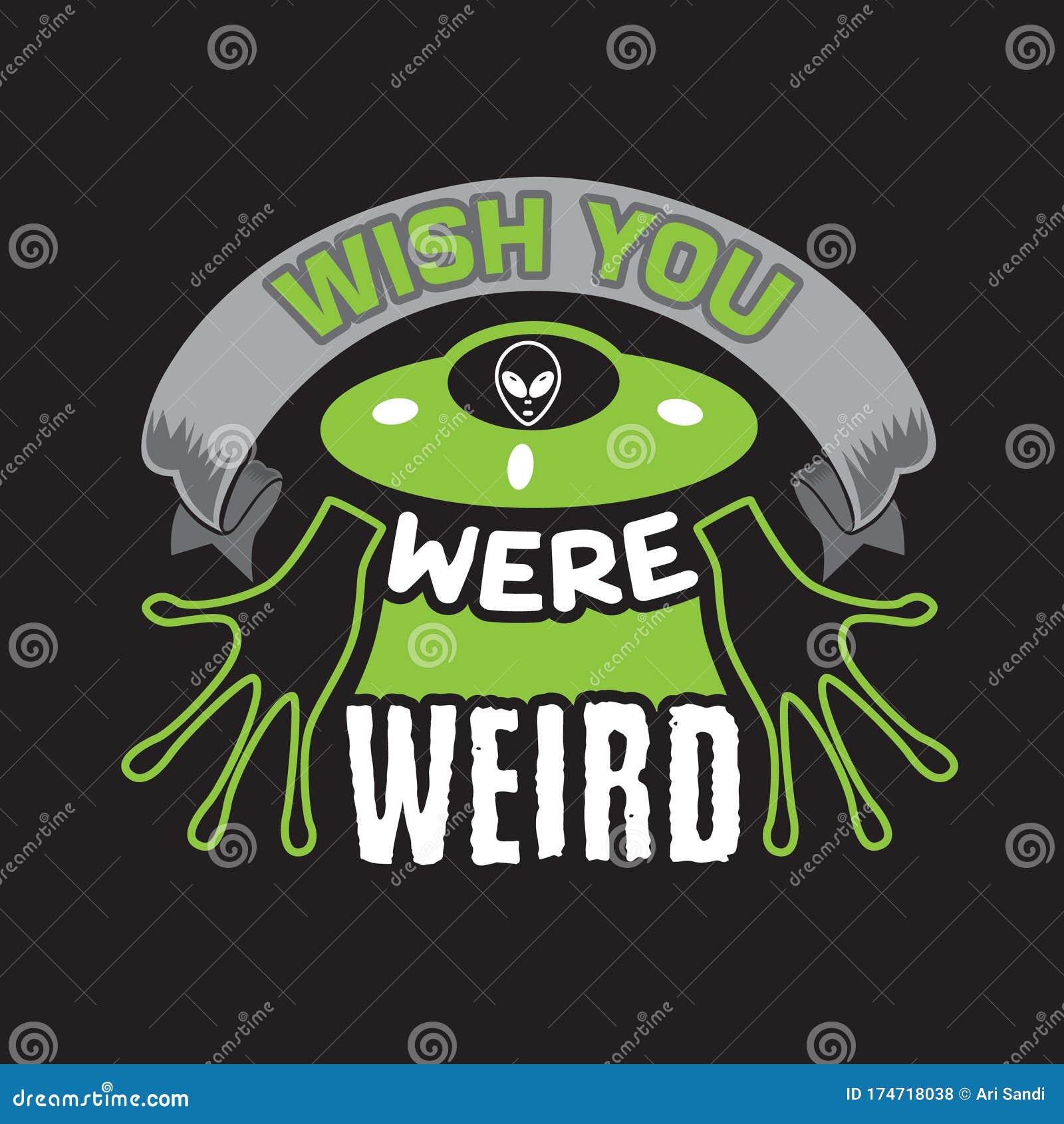 Ufo Quotes And Slogan Good For T Shirt Wish You Were Weird Stock