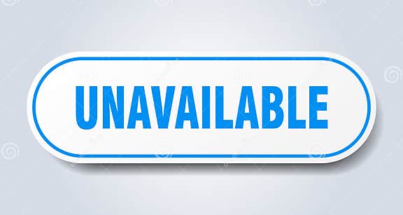 Unavailable Sign. Rounded Isolated Button. White Sticker Stock Vector ...
