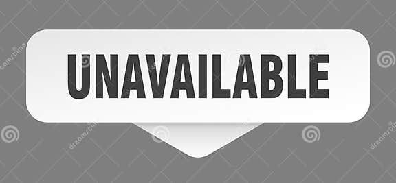 Unavailable Sticker. Unavailable Sign Isolated on Gray Background Stock ...