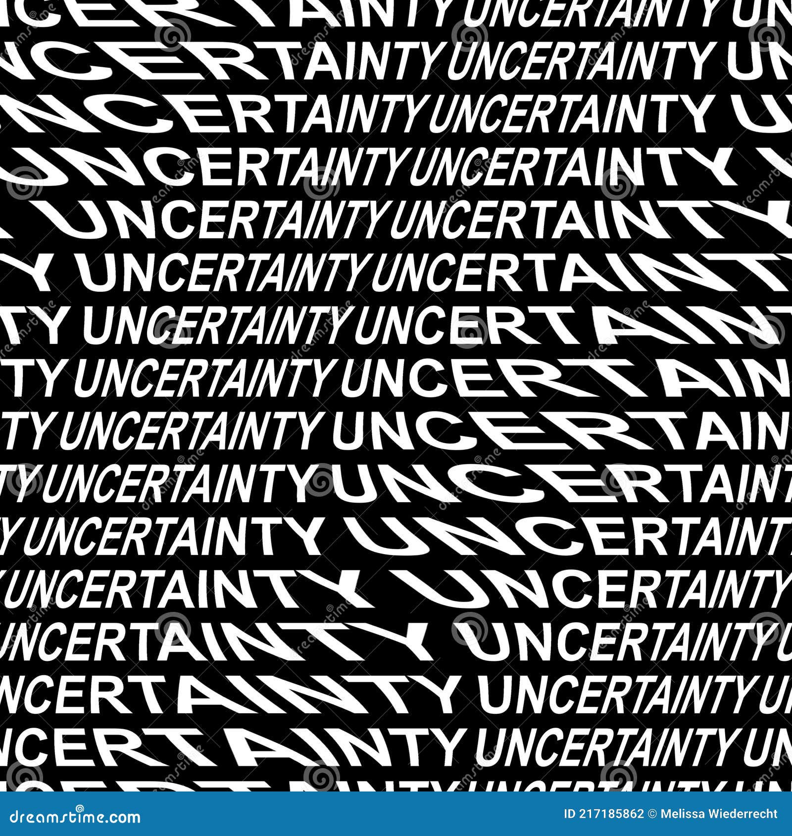 UNCERTAINTY Word Warped, Distorted, Repeated, and Arranged into ...