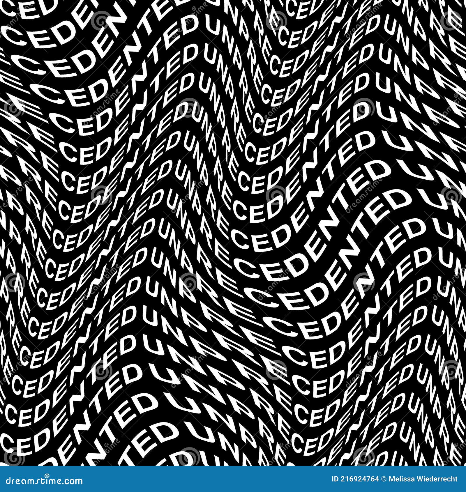 UNPRECEDENTED Word Warped, Distorted, Repeated, and Arranged into ...