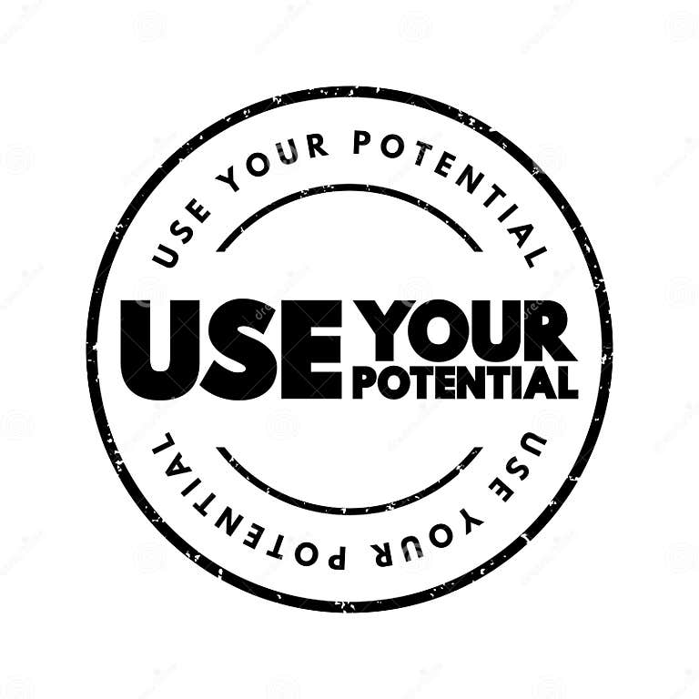 Use Your Potential Text Stamp, Concept Background Stock Photo - Image ...
