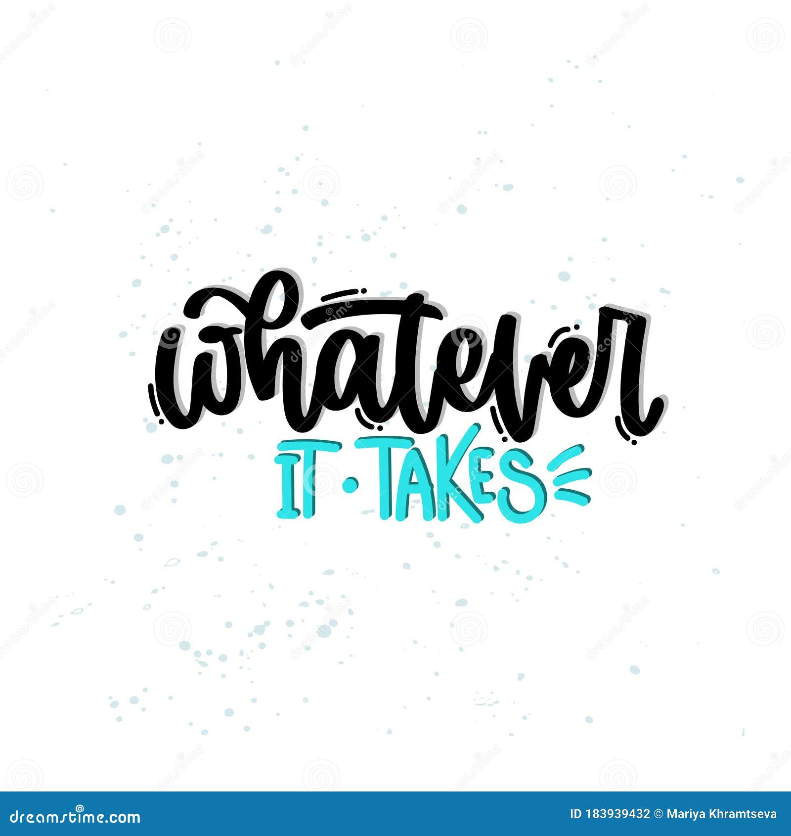 Whatever It Takes Colored Calligraphy Isolated On White Background ... Whatever It Takes Colored Calligraphy Isolated On White Background ...