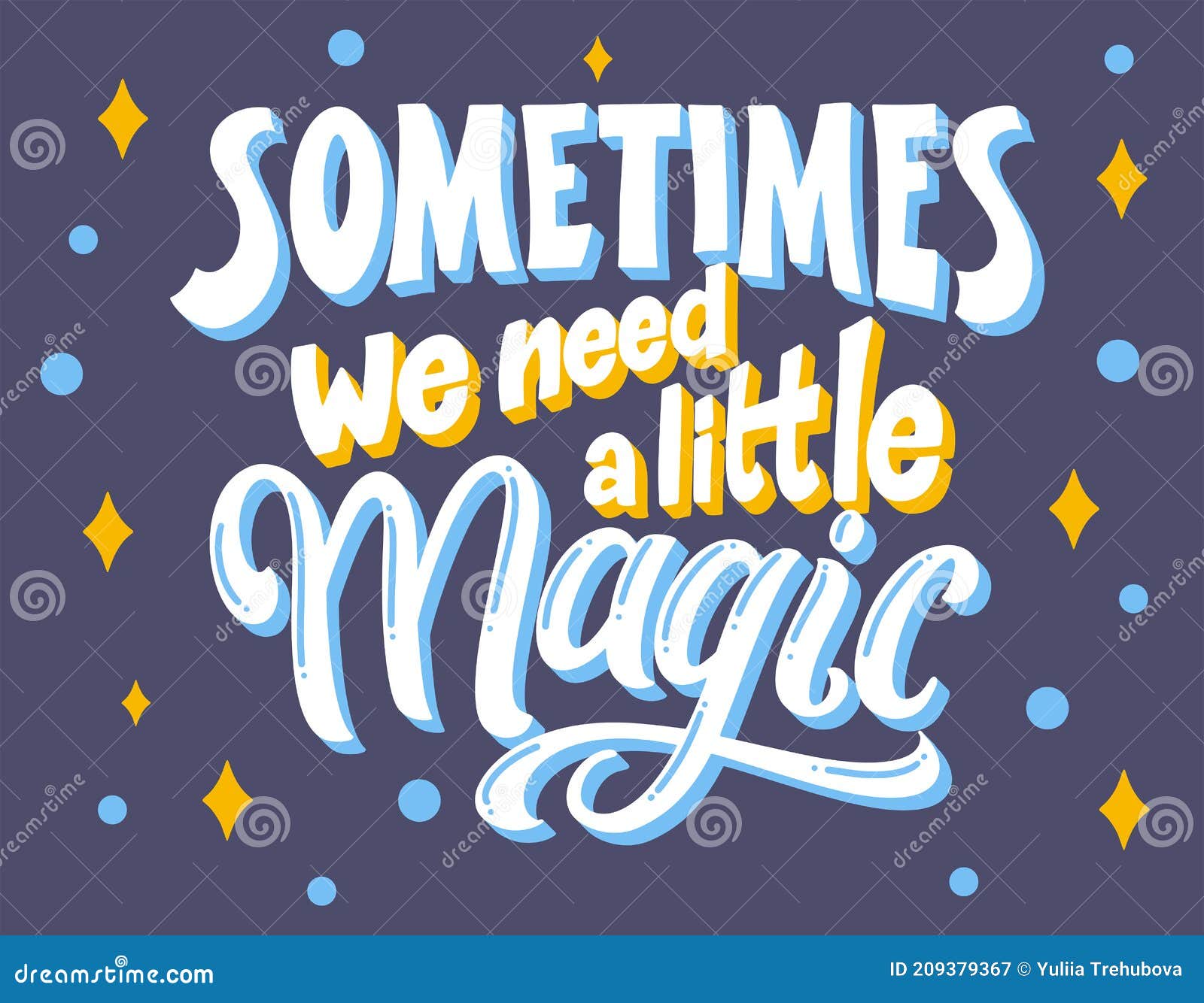 Vector Hand Drawn Magic Quote with Lettering. Sometimes we Need a ...