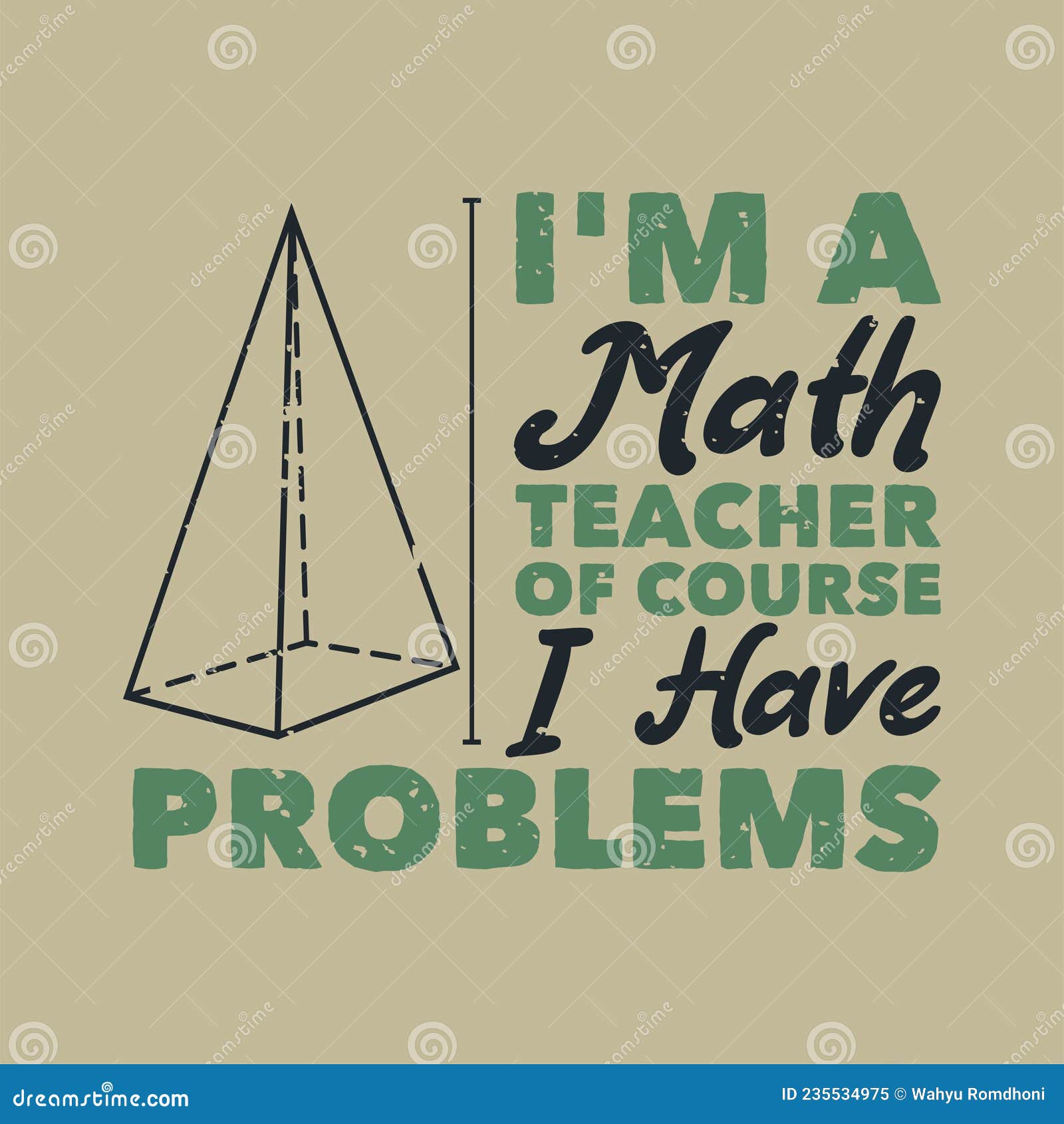 Vintage Slogan Typography I`m a Math Teacher of Course I Have Problems ...