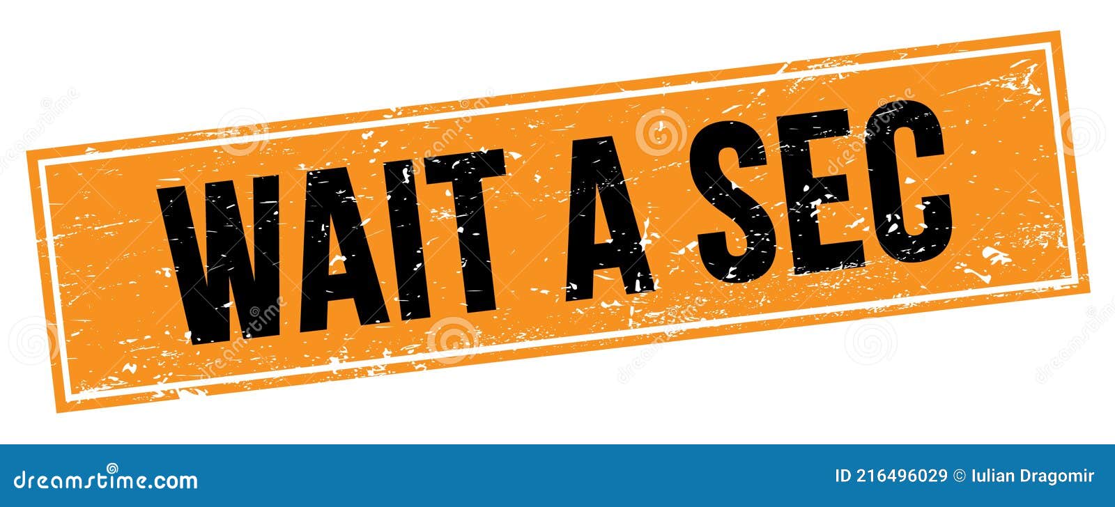 WAIT a SEC Text on Black Orange Grungy Rectangle Stamp Stock ...