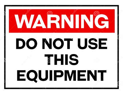 Warning Do Not Use this Equipment Sign Stock Vector - Illustration of ...