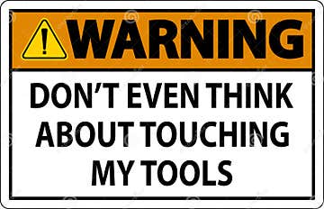 Warning Sign Do Not Touch the Tools Stock Vector - Illustration of ...