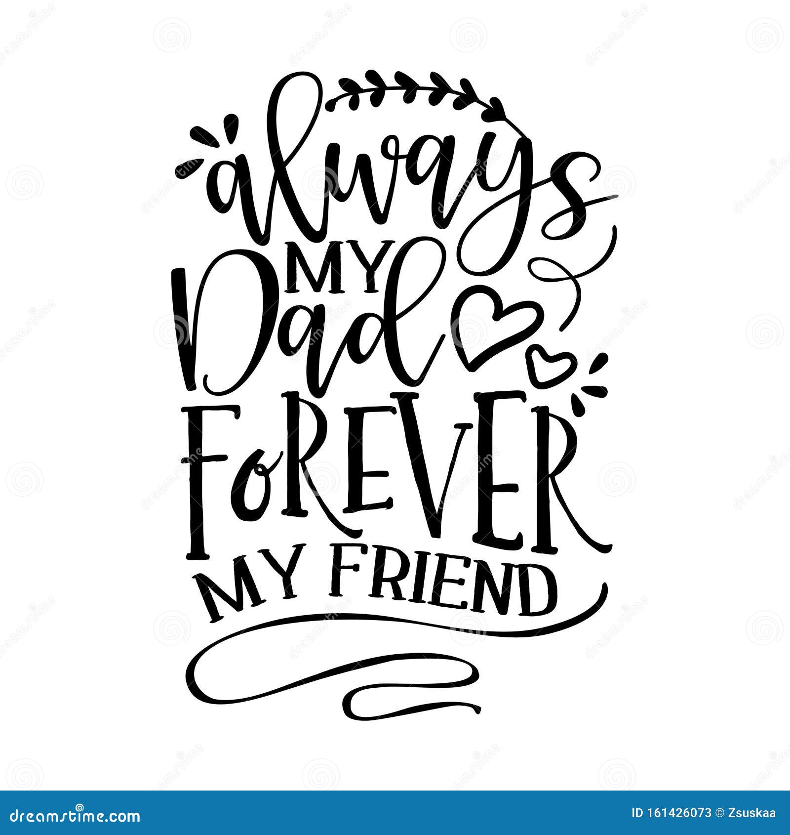 Always My Dad, Forever My Friend - Funny Hand Drawn Calligraphy Text ...