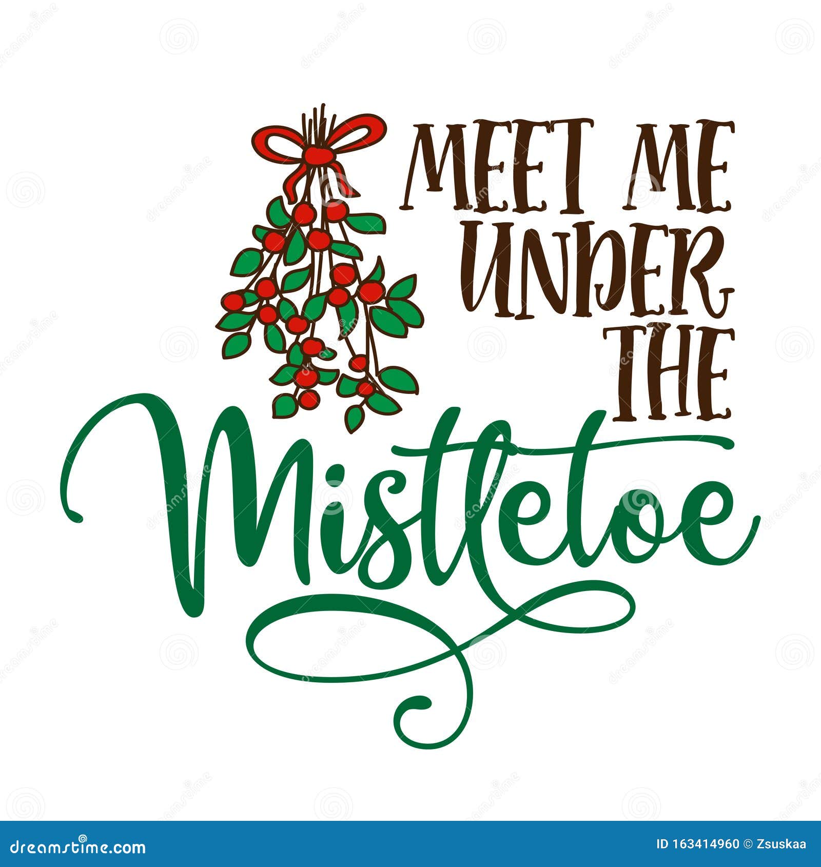 Meet Me Under The Mistletoe. Handwritten Lettering And The Mistletoe ...