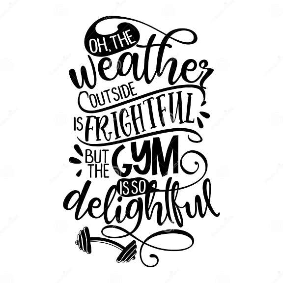 Oh, the Weather Outside is Frightful, but the GYM is so Delightful ...