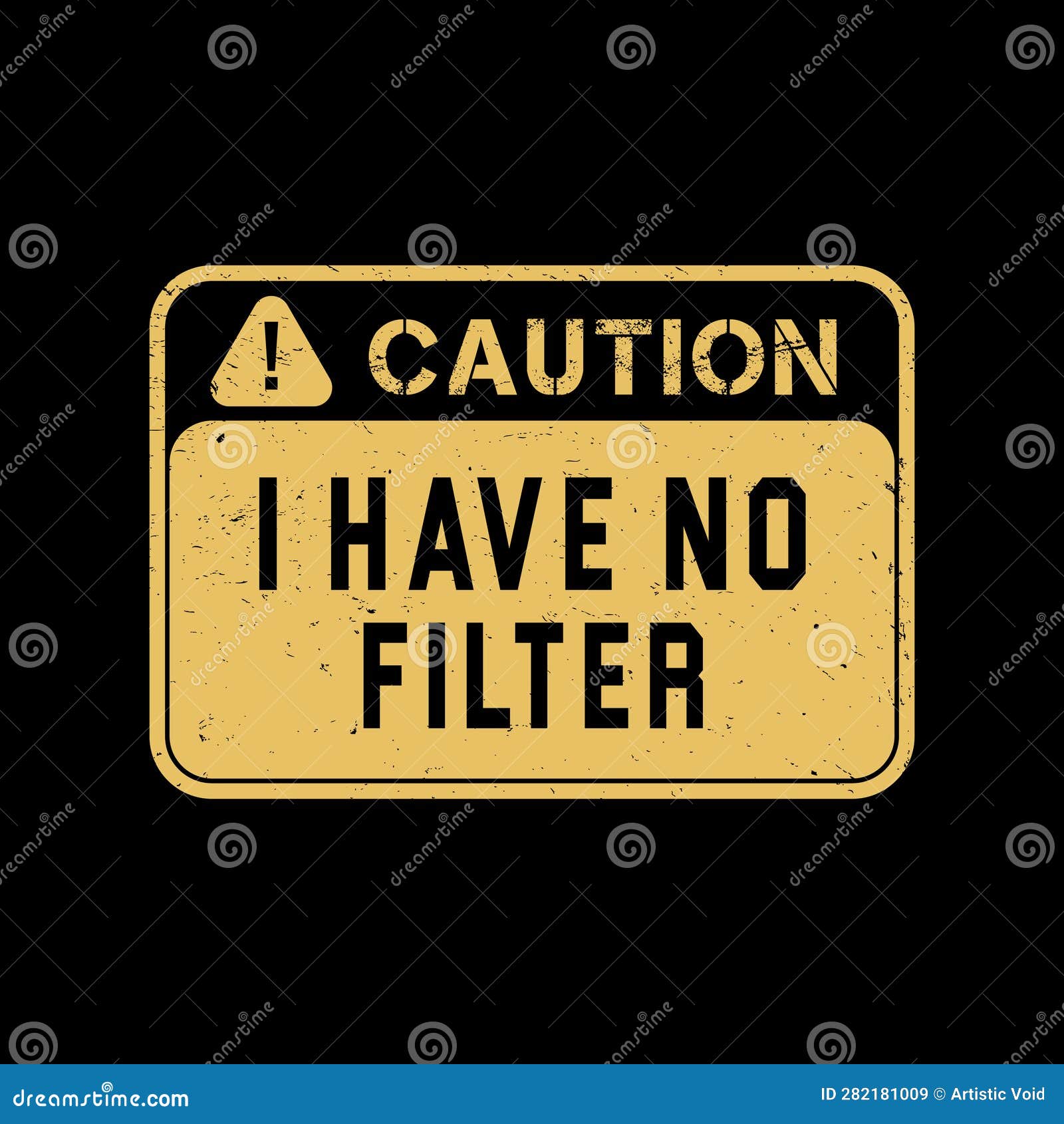 Caution Signed T Shirt Vector Graphic. Caution I Have No Filter ...