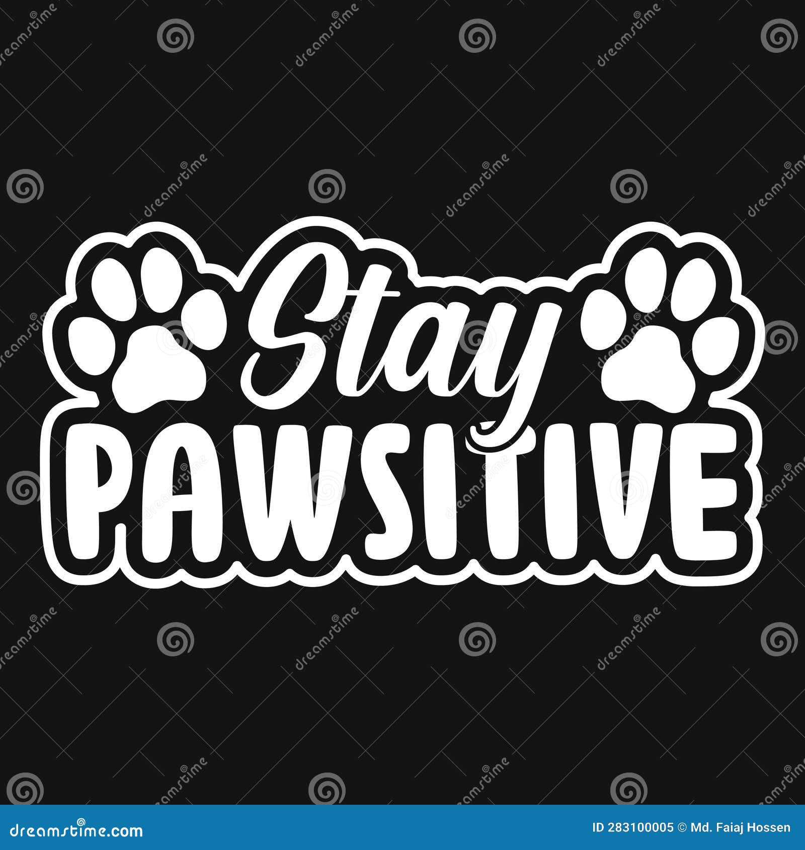 Animal Quote and Saying - Stay Pawsitive - T Shirt for Cat Lover. Stock ...