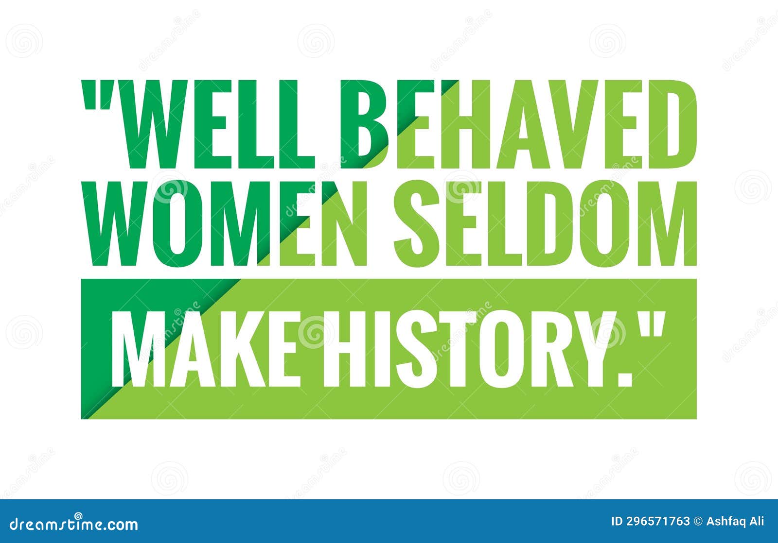 Well Behaved Women Seldom Make History Text Design Illustration Stock
