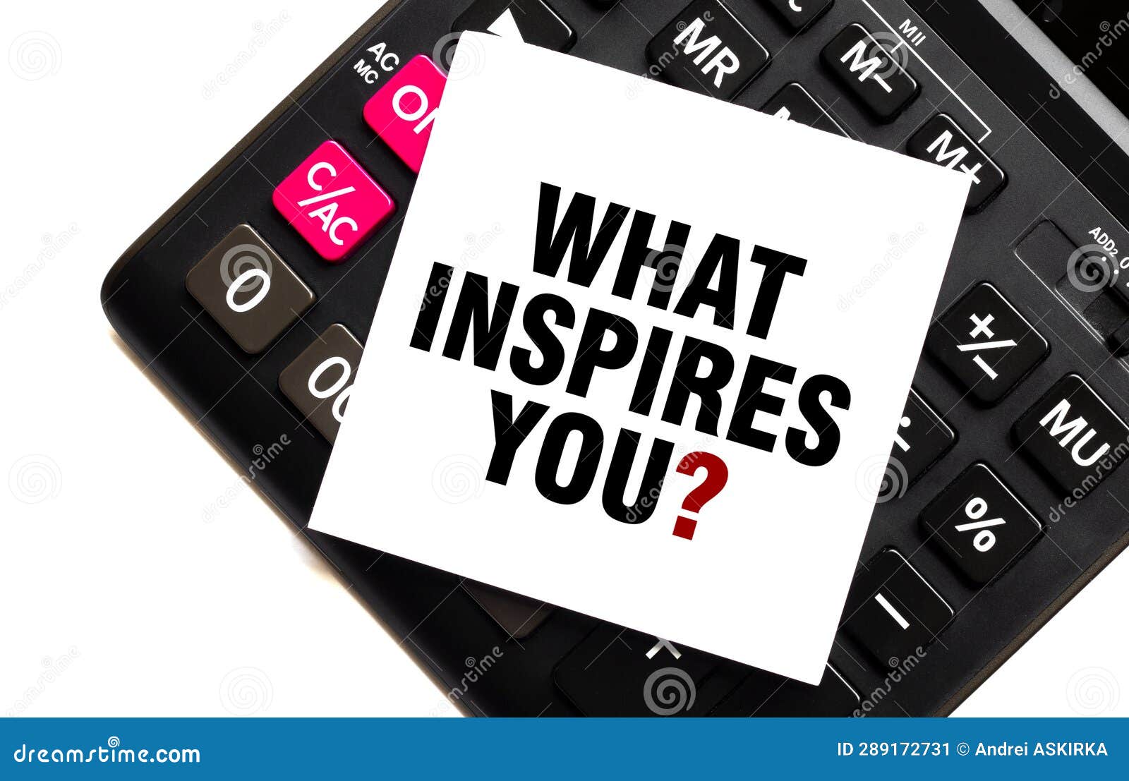 WHAT INSPIRES YOU on White Sticker with Calculator Stock Image - Image of calligraphy ...