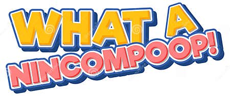What a Nincompoop Isolated Word Text Stock Vector - Illustration of ...
