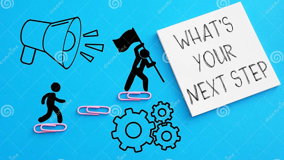 What`s Your Next Step is Shown Using the Text Stock Image - Image of ...