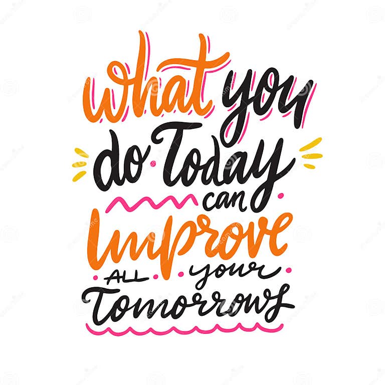 What You Do Today Can Unprove All Your Tomorrows Hand Drawn Vector