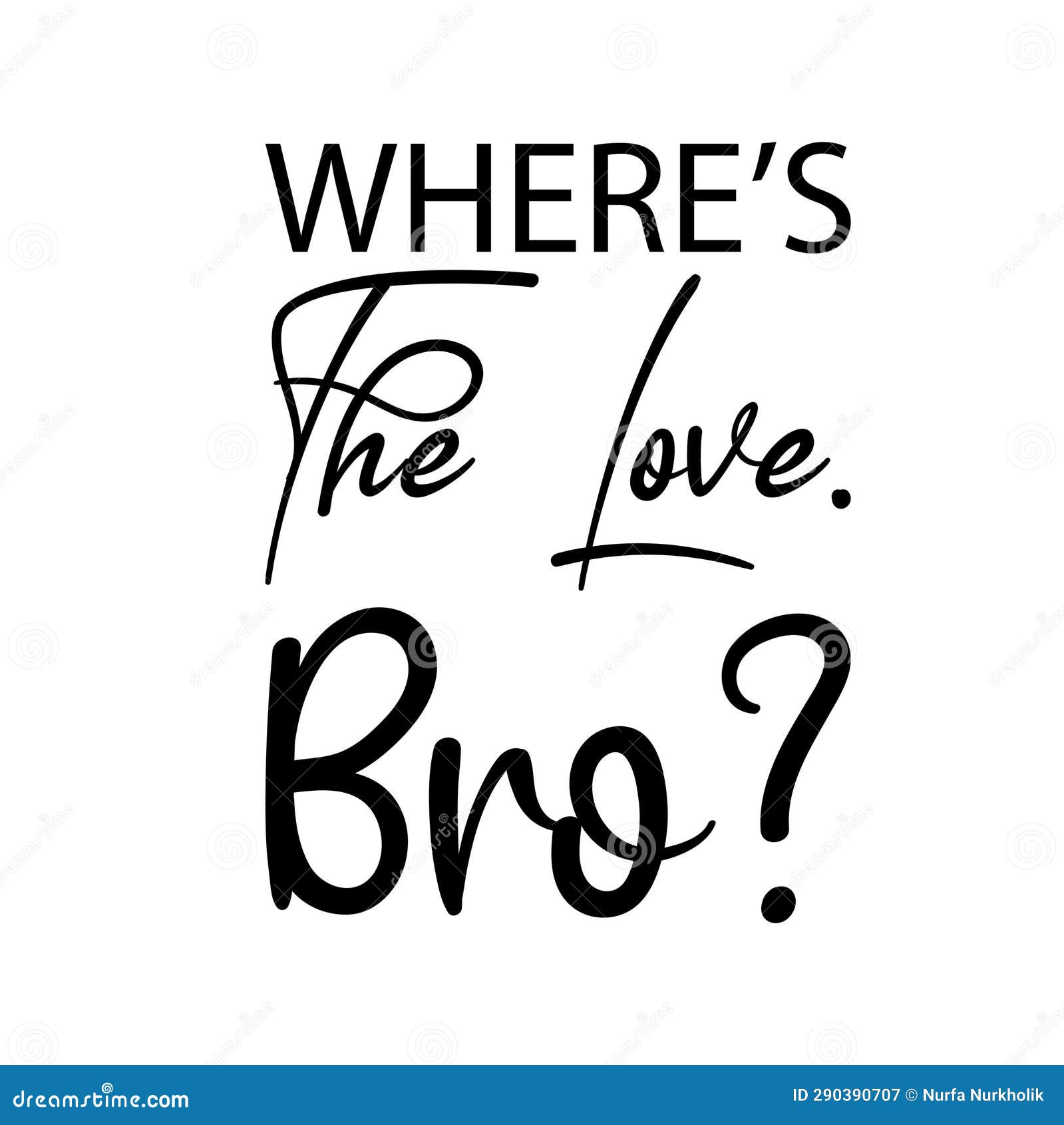 Where S the Love Bro? Black Letter Quote Stock Illustration ...