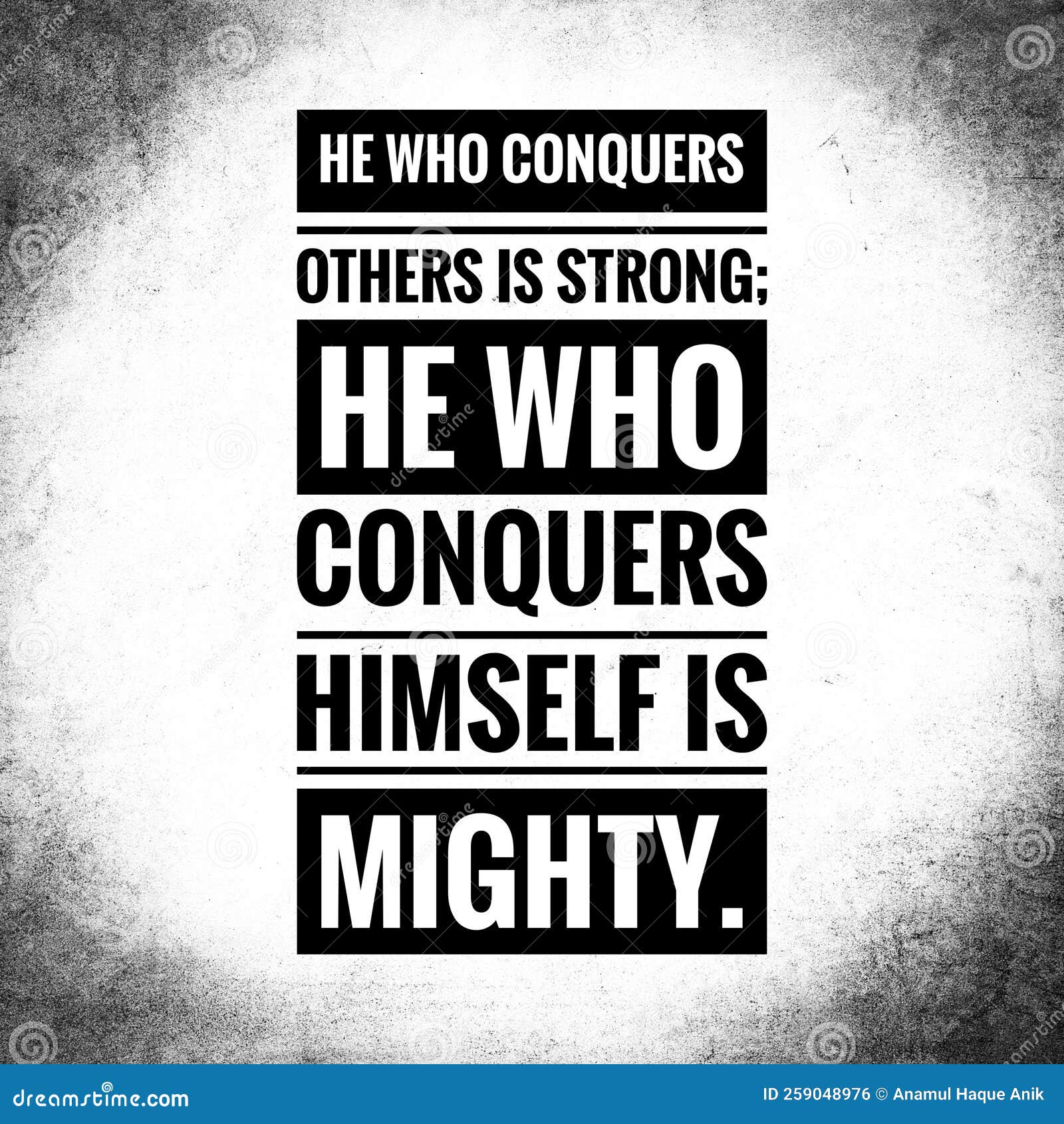 He Who Conquers Others Is Strong; He Who Conquers Himself Is Mighty ...