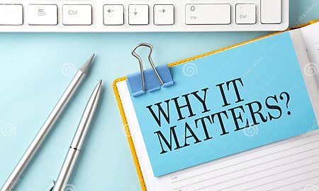 WHY it MATTERS Text on Sticker on the Blue Background with Pen and ...